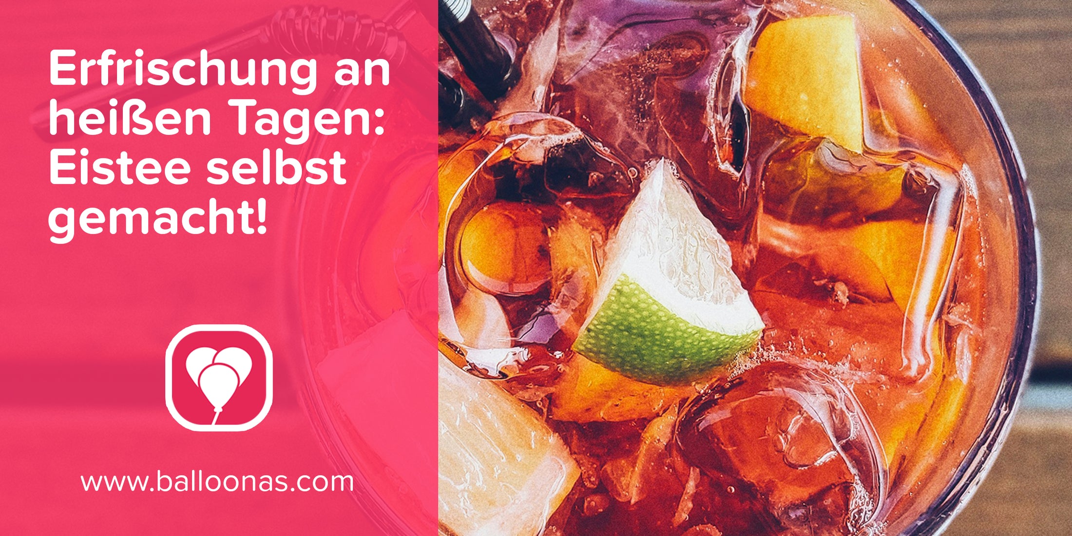 Leckeres Eistee-Rezept für heiße Sommertage - kinderleicht gemacht – balloonas